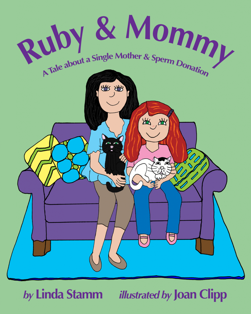 Ruby & Mommy: A Tale about a Single Mother & Sperm Donation – Linda Stamm
